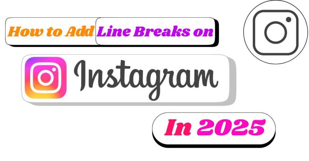 How to Add Line Breaks on Instagram In 2025 Perfect Post Formatting